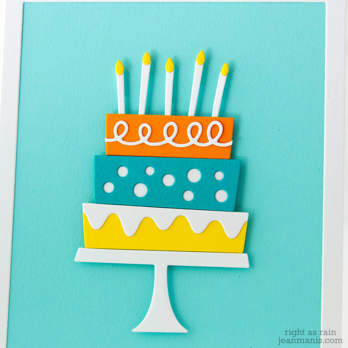 It’s Your Birthday – CAS Die-cut Birthday Cake - Right as Rain